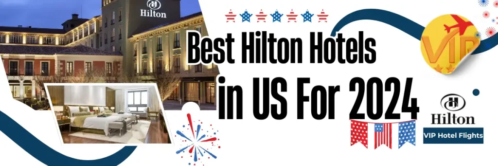Best Hilton Hotels in US For 2026 - Vip Hotel Flights